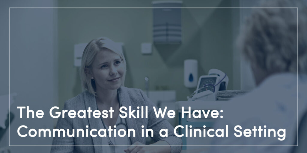 The Greatest Skill We Have: Communication in Clinical Settings | HSU ...